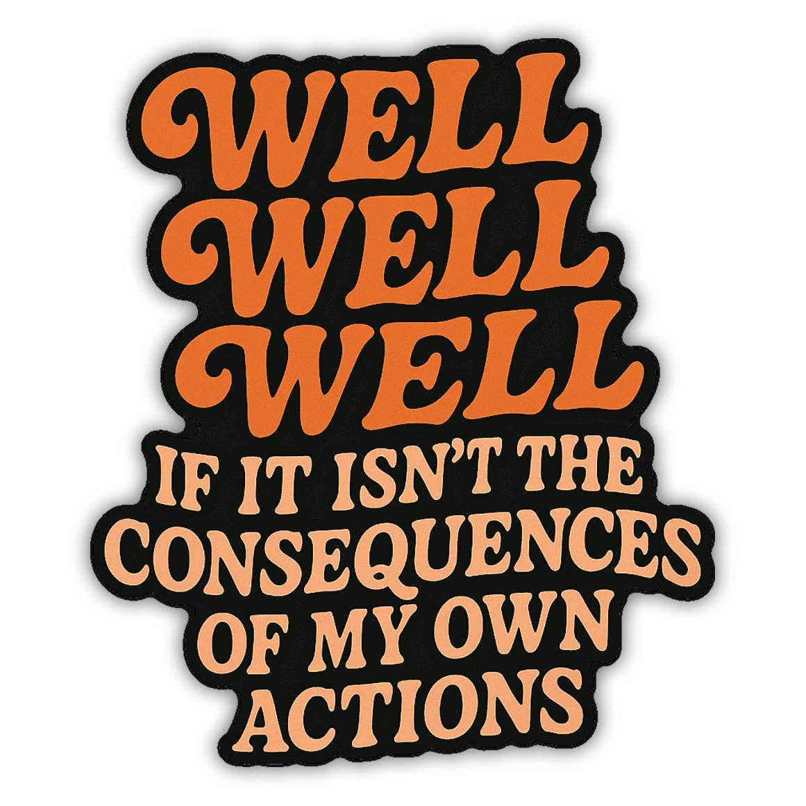 Consequences Sticker – Found Furnishings